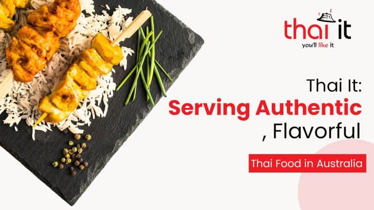 Enjoy flavourful Thai Dishes at Thai It in Australia - Thai lt